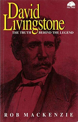 David Livingstone: The Truth Behind the Legend | Grace Church of North ...
